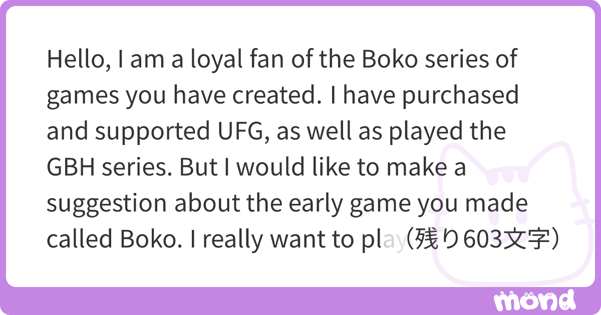 Hello, I am a loyal fan of the Boko series of games you have created. I ...